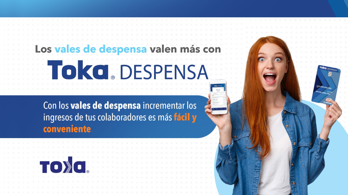 Toka | Vales de despensa: 7 ventajas para tu negocio y equipo | TOKA